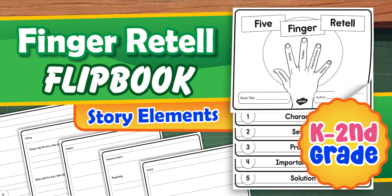 Five Finger Retell Flipbook for K-2nd Grade (teacher made)