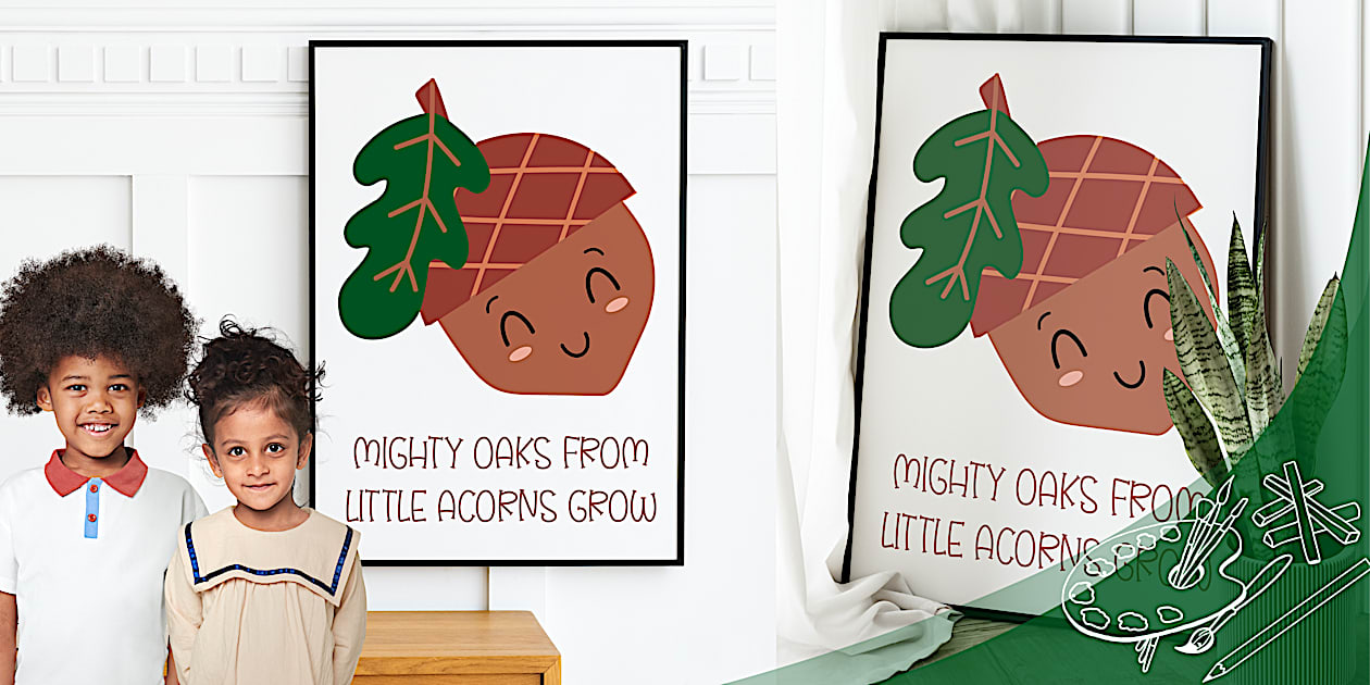 Mighty Oaks From Little Acorns Grow Inspirational Poster