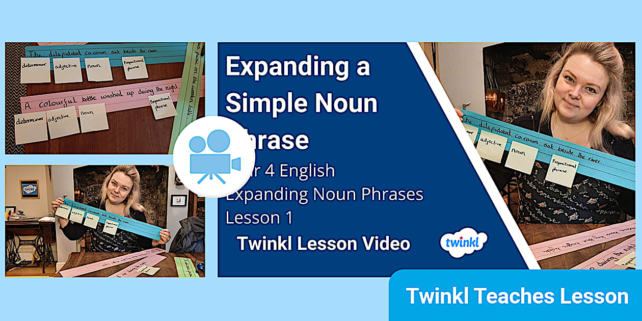 Year 4 (Ages 8-9) Expanding Noun Phrases: Video Lesson 1