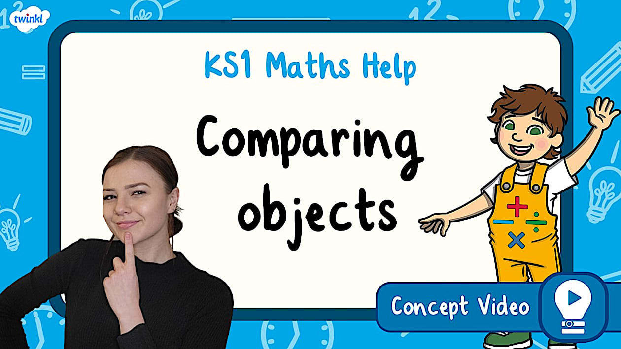 👉 Comparing Objects | KS1 Maths Concept Video - Twinkl