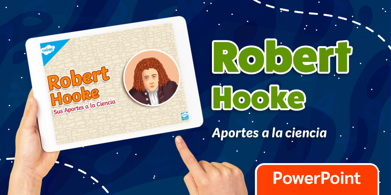 PowerPoint | Ciencias | Robert Hooke | 7° Básico | Física