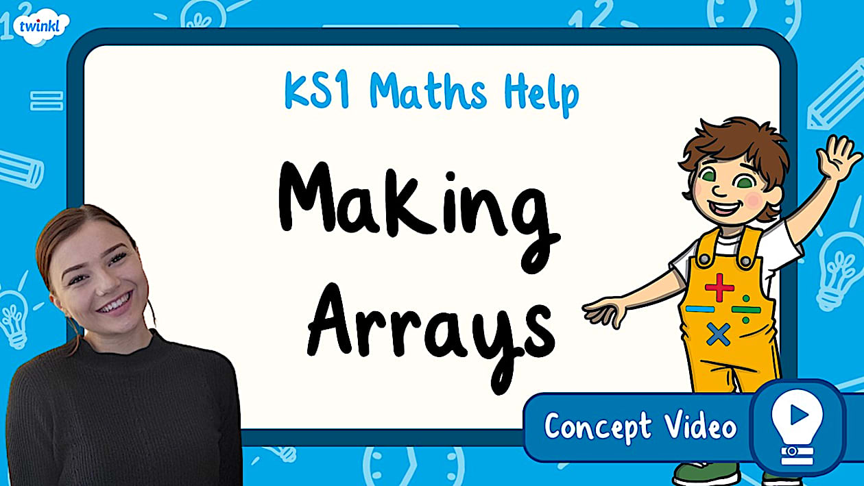 👉 Making Arrays | KS1 Maths Concept Video - Twinkl