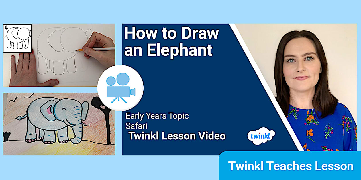 EYFS Safari Topic How to Draw an Elephant Video Lesson