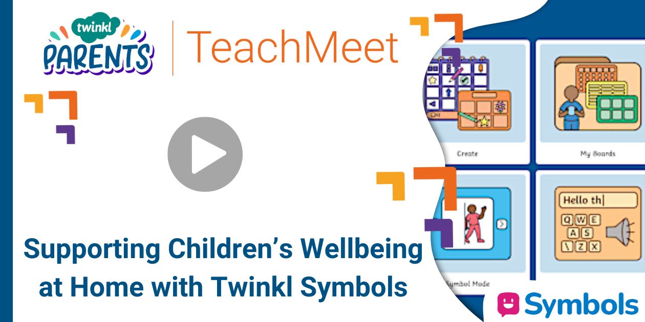 TeachMeet - Supporting Children's Wellbeing at Home with Twinkl Symbols