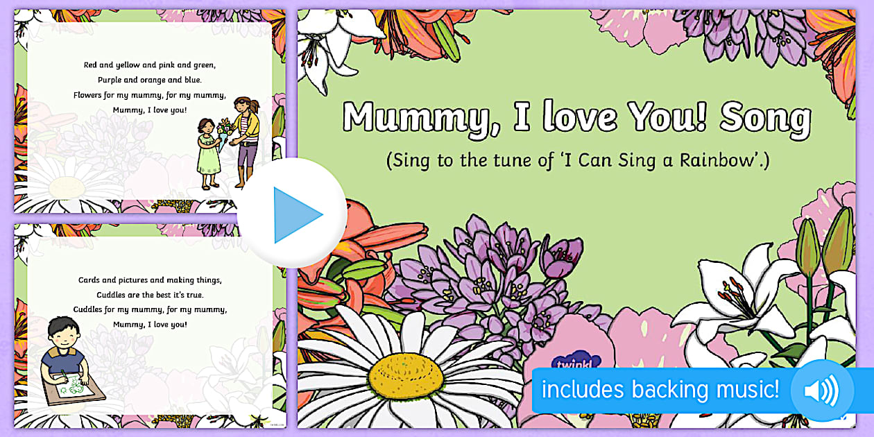 ‘Mummy, I Love You’ PowerPoint | Mother’s Day Songs | Twinkl