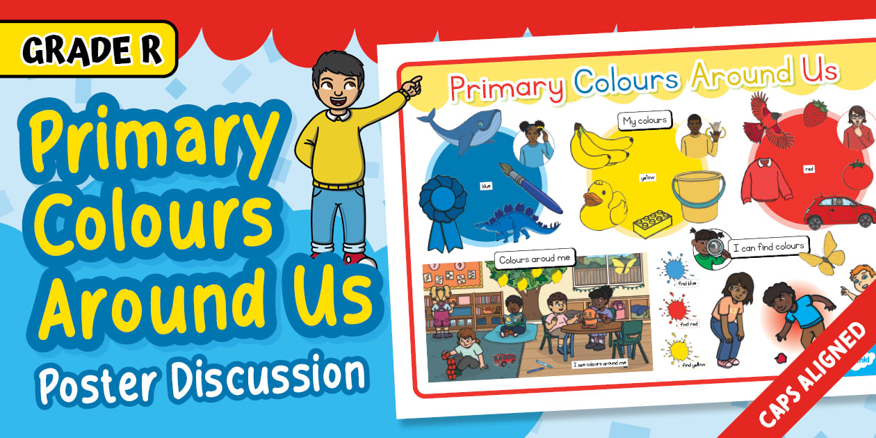 Grade R - Term 1 - Language - Primary Colours Around Us - Poster Discussion