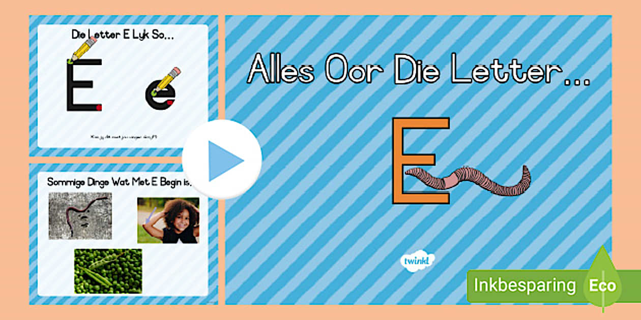Alles Oor Die Letter E Powerpoint (teacher made) - Twinkl