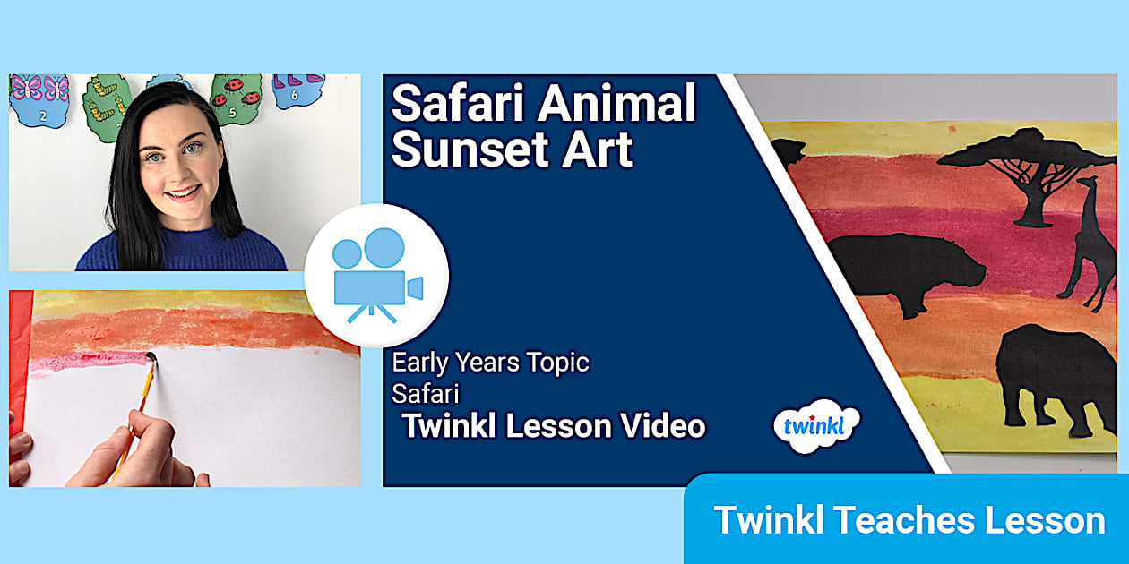 Early Years Topic: Safari Animal Sunset Art Video Lesson