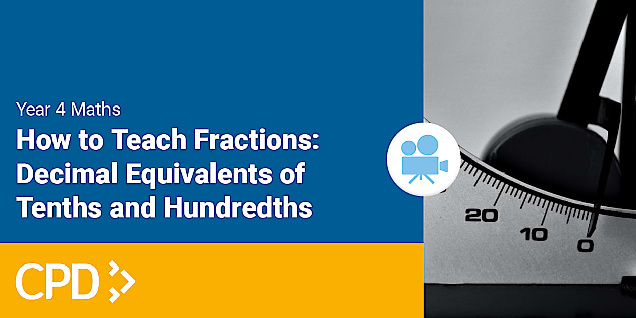 Decimal Equivalents of Tenths and Hundredths Video CPD