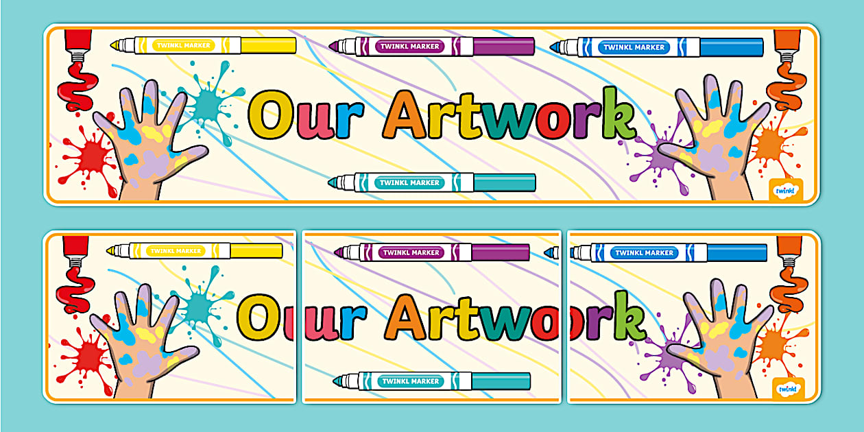 Our Artwork Display Banner - Twinkl Display (teacher made)