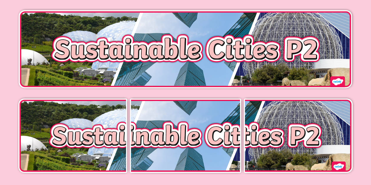 STEM IU Yr 6 Sustainable Cities P2 Display Banner - Twinkl