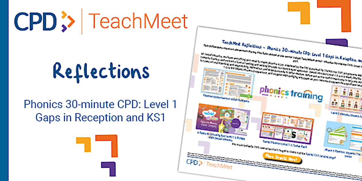 TeachMeet Reflections - Phonics 30-minute CPD: Level 1 Gaps in ...