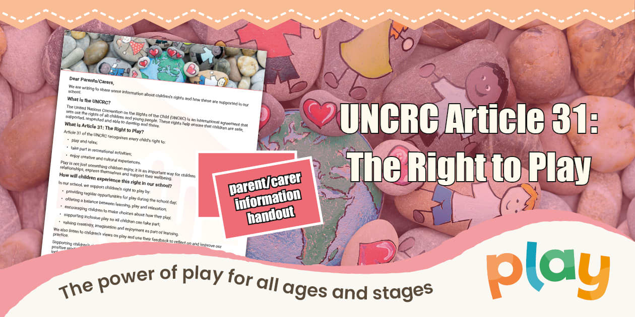 UNCRC Article 31: The Right to Play Parent/Carer Sheet