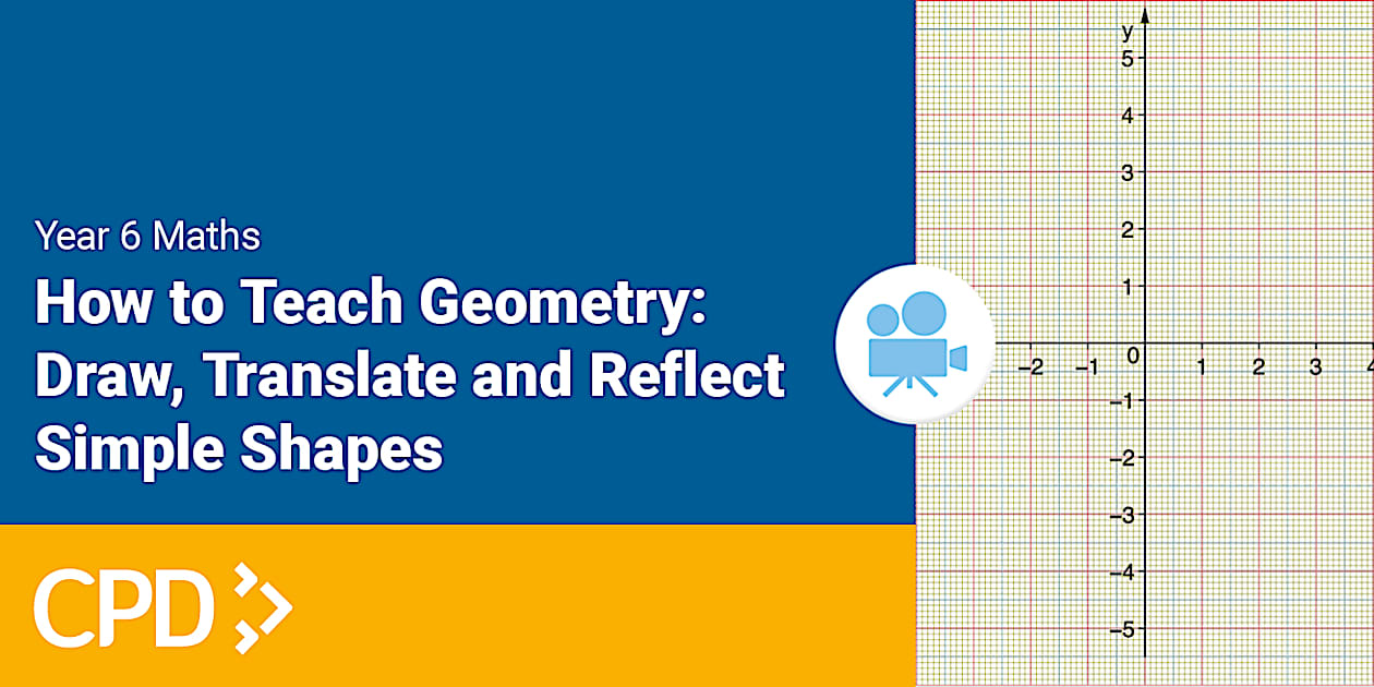 Y6 Geometry Draw Translate & Reflect Simple Shapes CPD Video