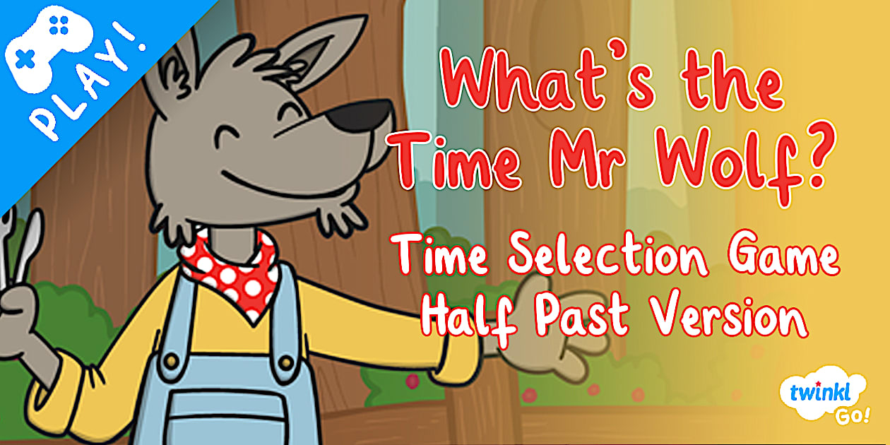 What's the Time Mr Wolf? Half Past Version Game - Twinkl