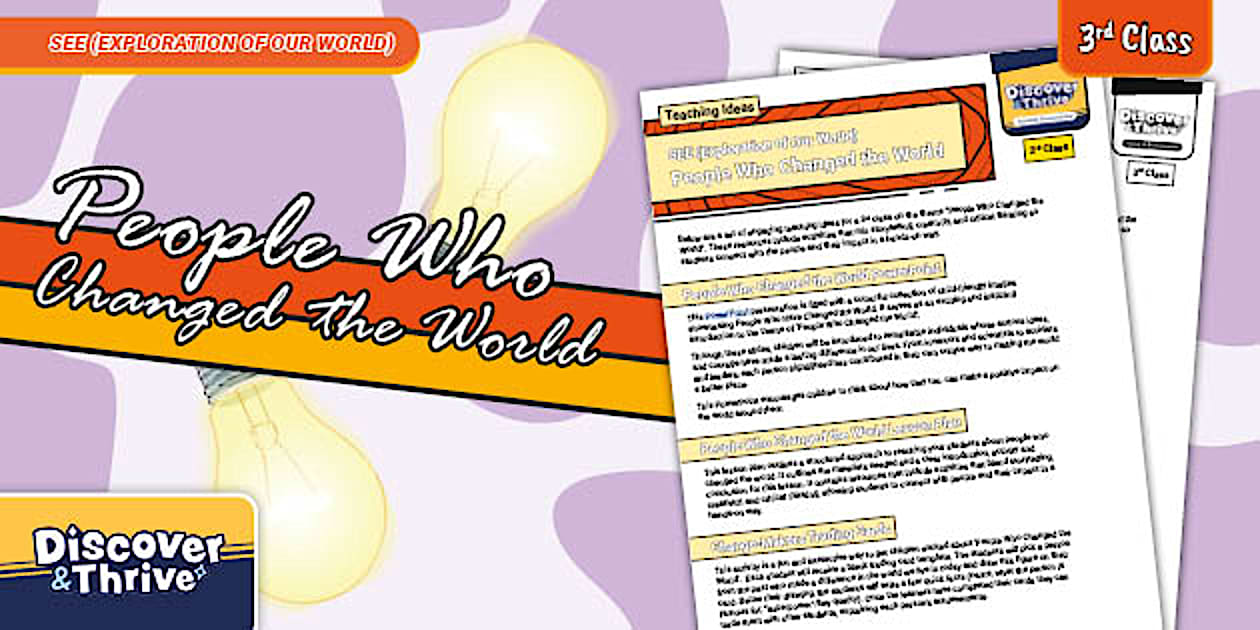 SEE (Exploration of Our World) People Who Have Changed The World Teaching