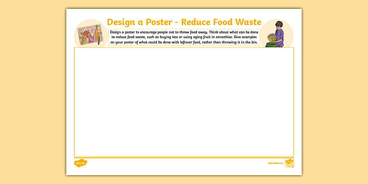 Reduce Food Waste Poster Design Worksheet - Twinkl - KS2