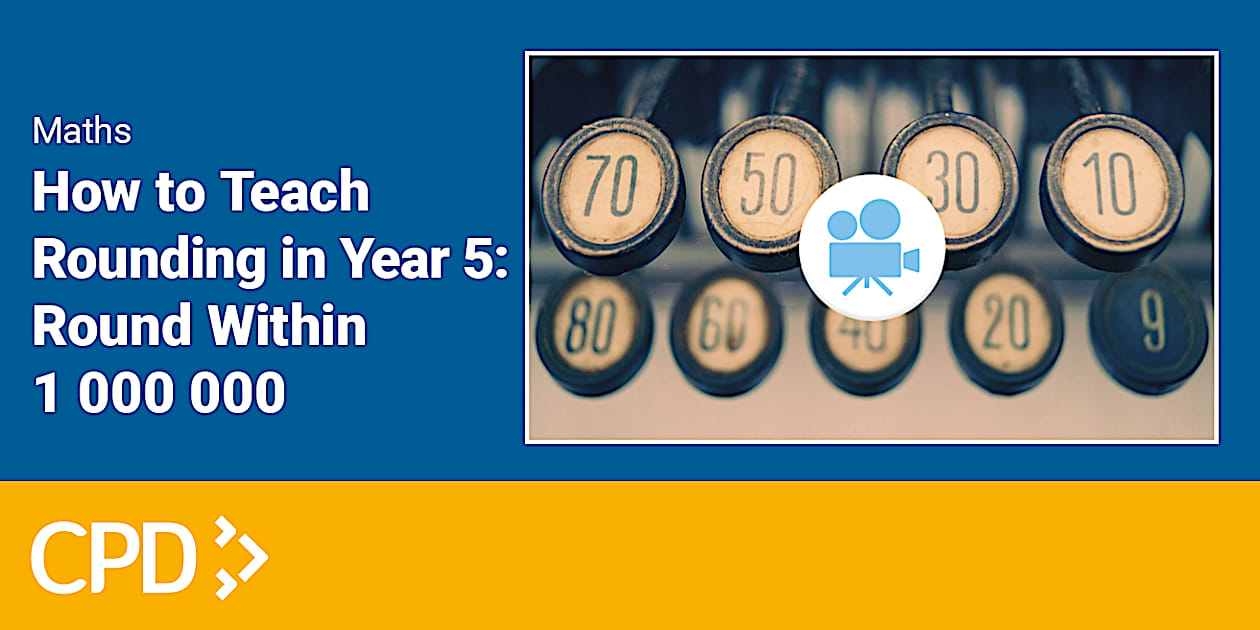 How to Teach Rounding in Year 5: Round Within 1 000 000 CPD