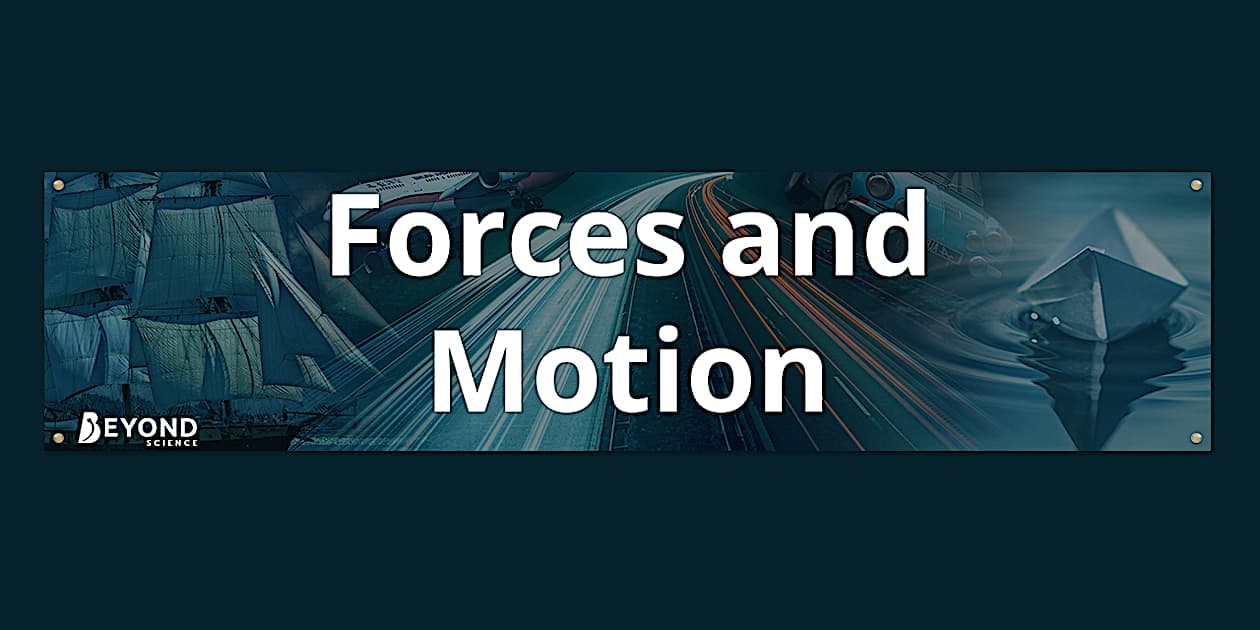 Forces and Motion Display Banner | Science | Beyond - Twinkl