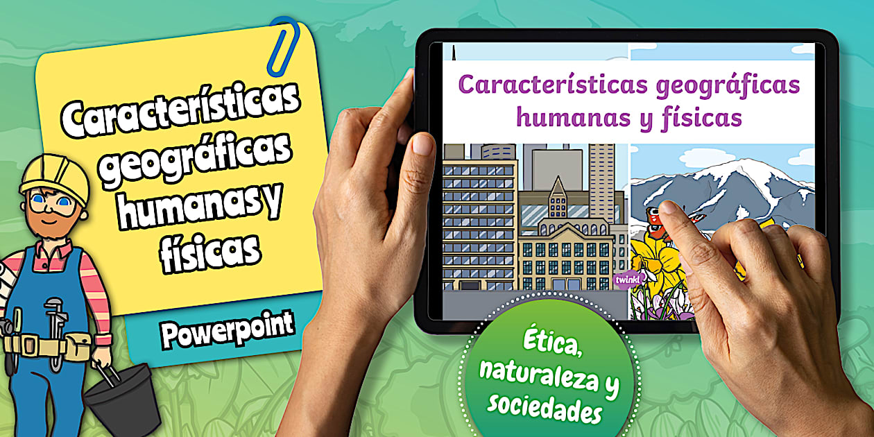 Powerpoint: Características geográficas humanas y físicas