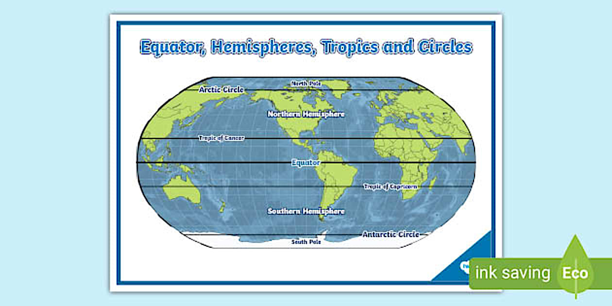 Equator, Hemispheres, Tropics and Circles Map - Twinkl