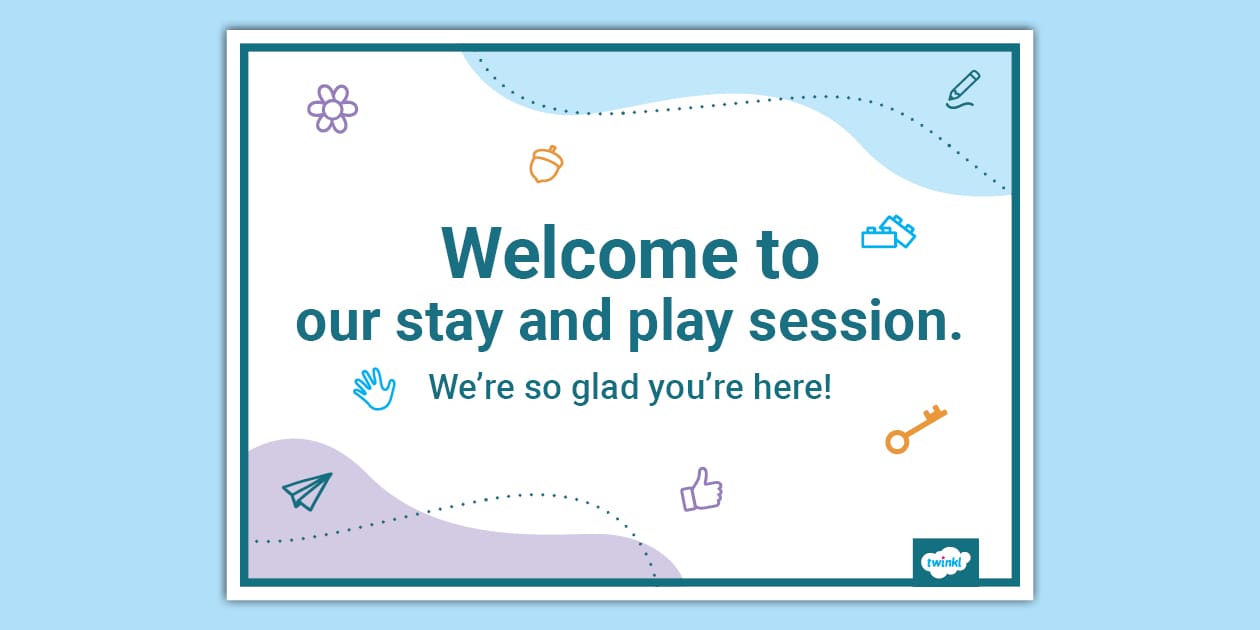 Welcome to Our Stay and Play Display Poster (teacher made)