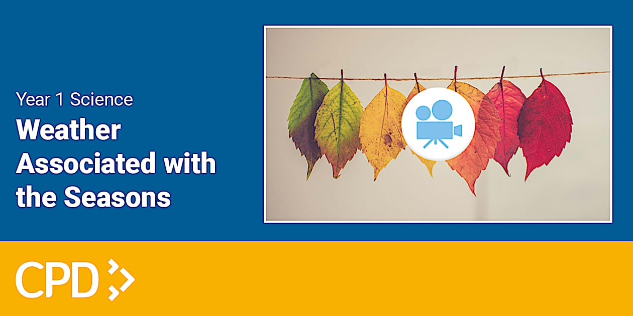 How to Teach Year 1 About Seasonal Changes - Weather Associated with the