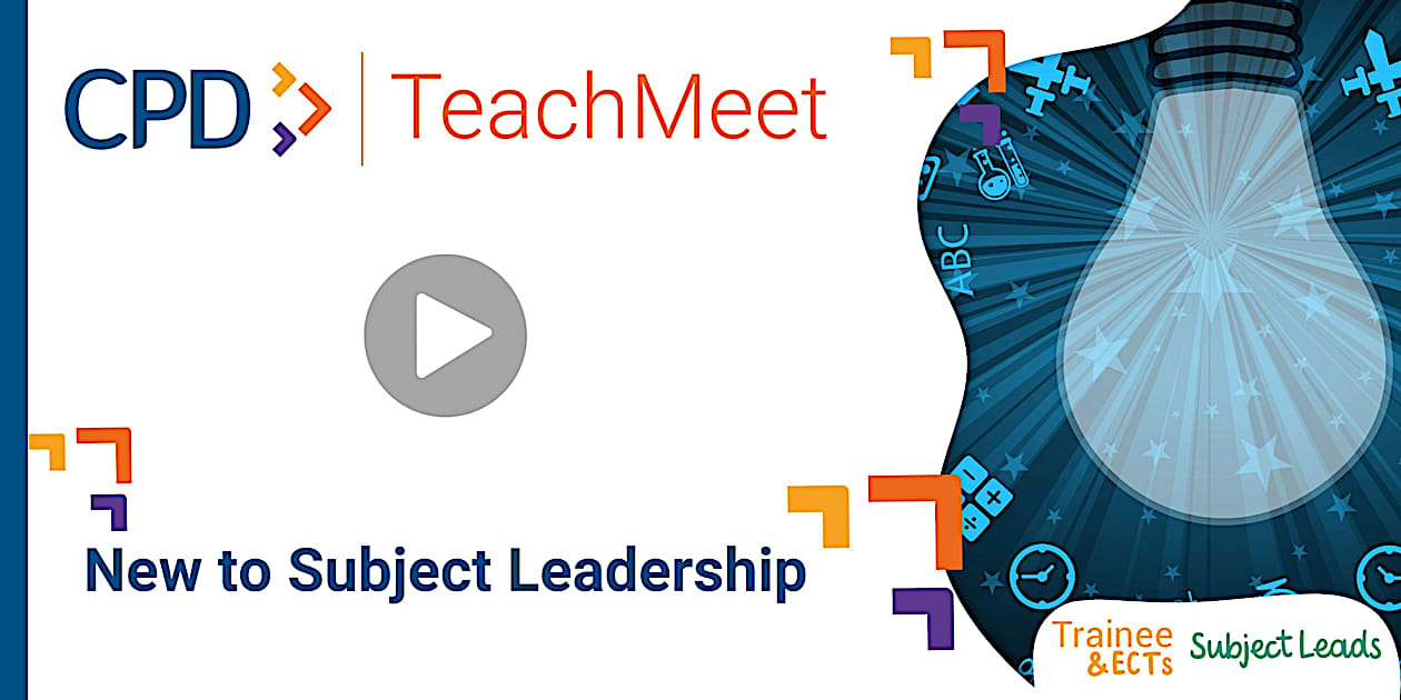 TeachMeet - New to Subject Leadership (Teacher-Made) TeachMeet - New to Subject Leadership (Teacher-Made)