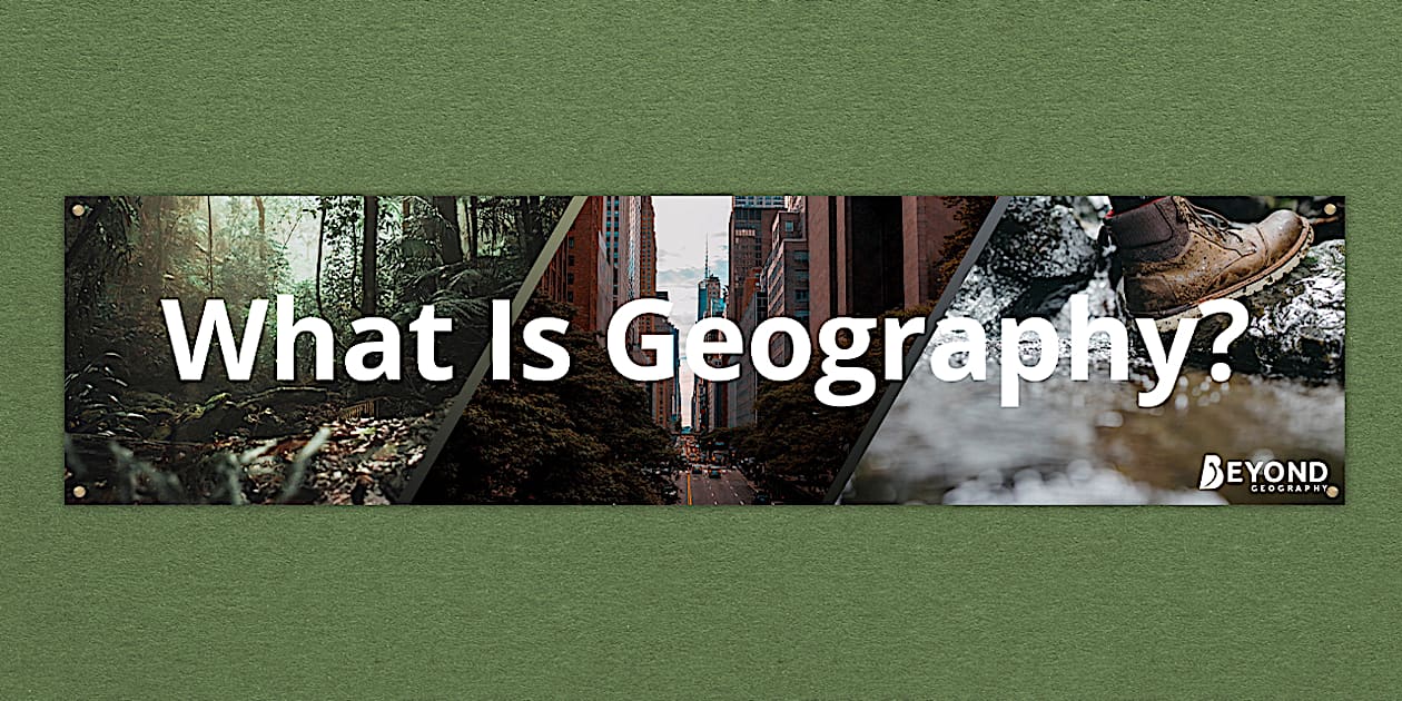 What Is Geography? Display Banner (teacher made) - Twinkl