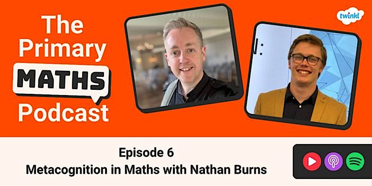 👉 * NEW * The Primary Maths Podcast Episode 6 with Nathan Burns