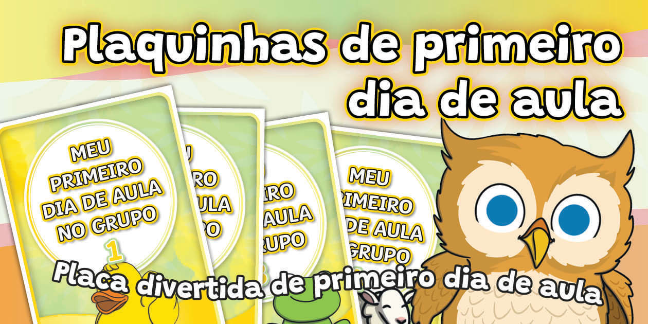Plaquinhas de primeiro dia de aula Ed Infantil