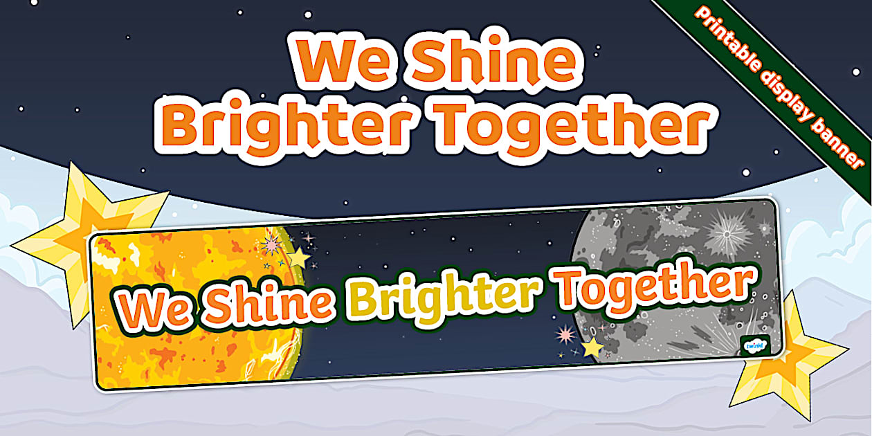 We Shine Brighter Together Display Banner (teacher made)
