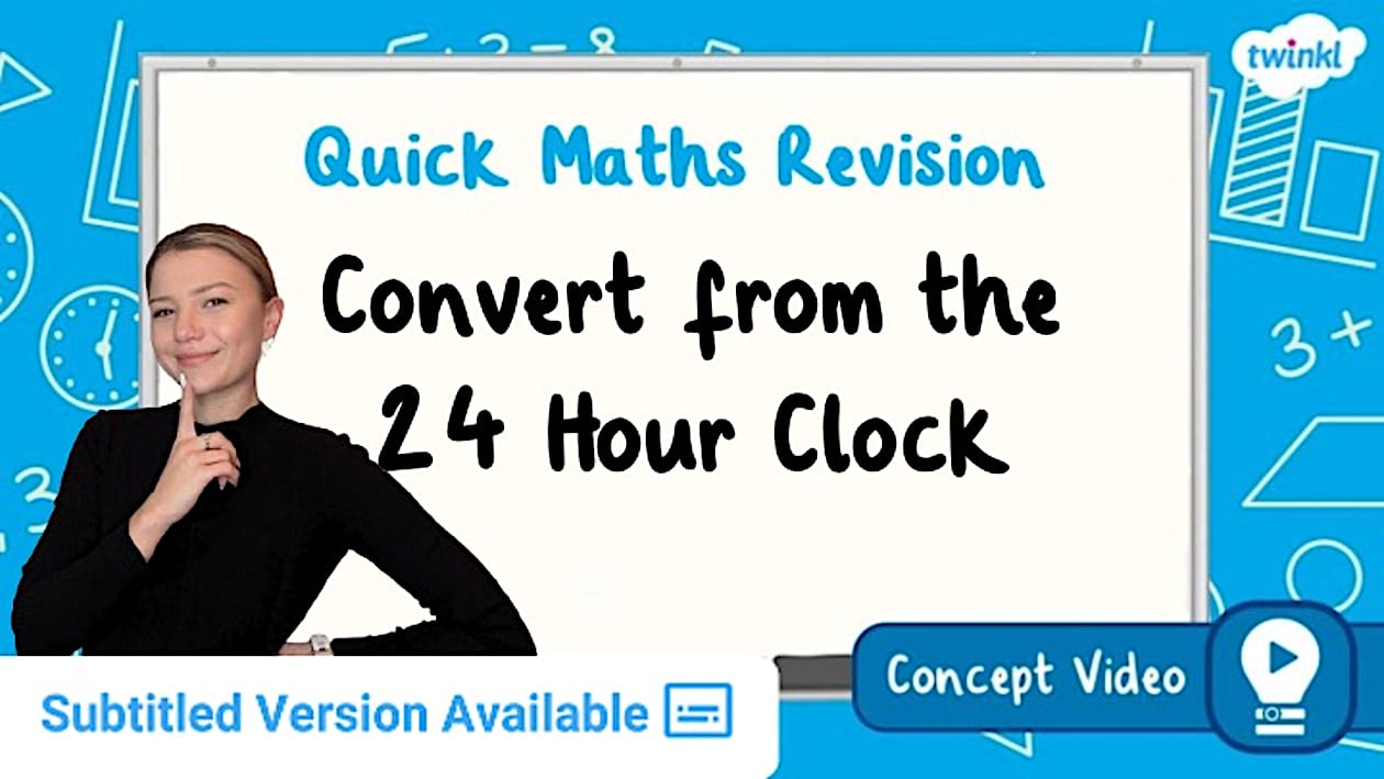 👉 Convert from the 24 Hour Clock | KS2 Maths Concept Video