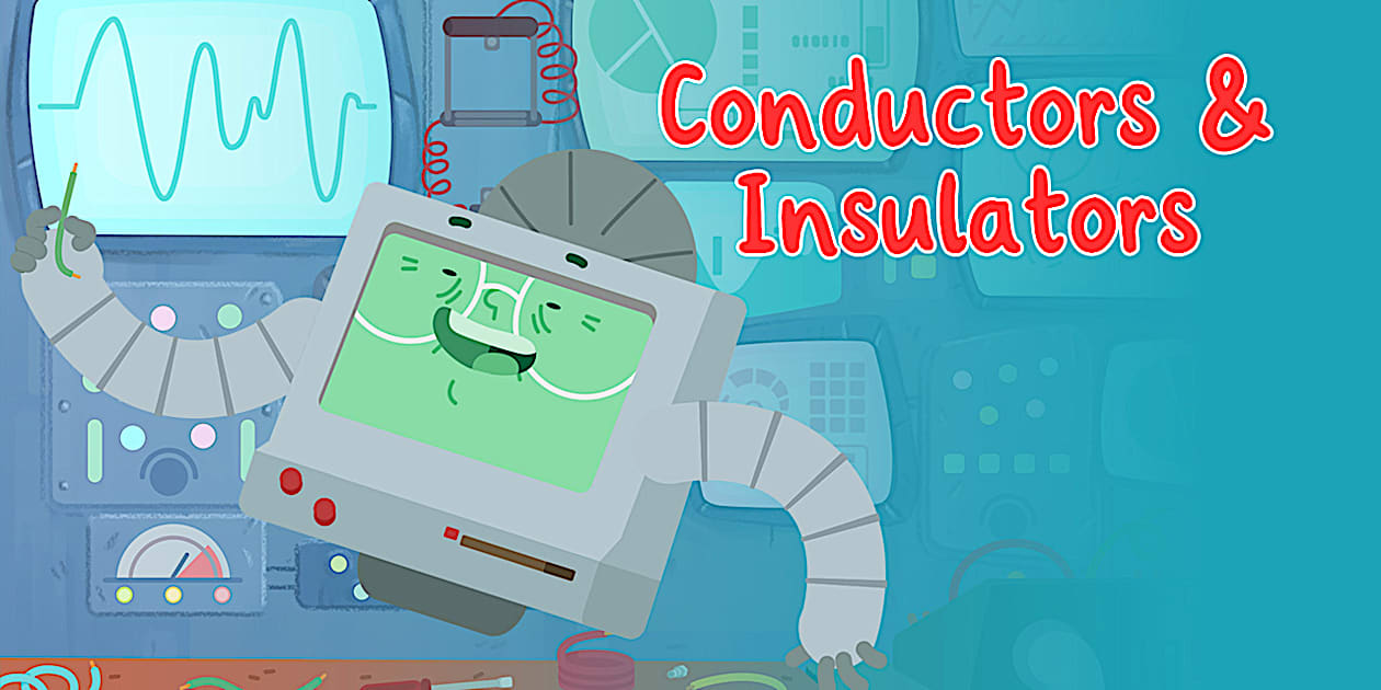 Conductors and Insulators Animation | Twinkl Go!