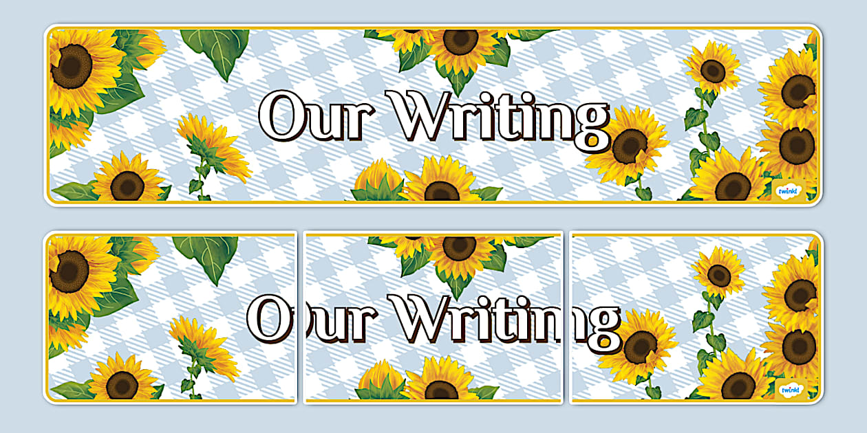 Sunflower-Themed Our Writing Display Banner (teacher made)