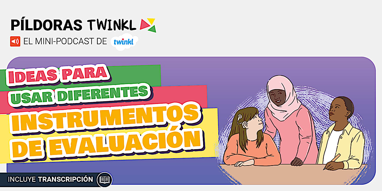 Píldoras educativas: Ideas para usar diferentes instrumentos de evaluación