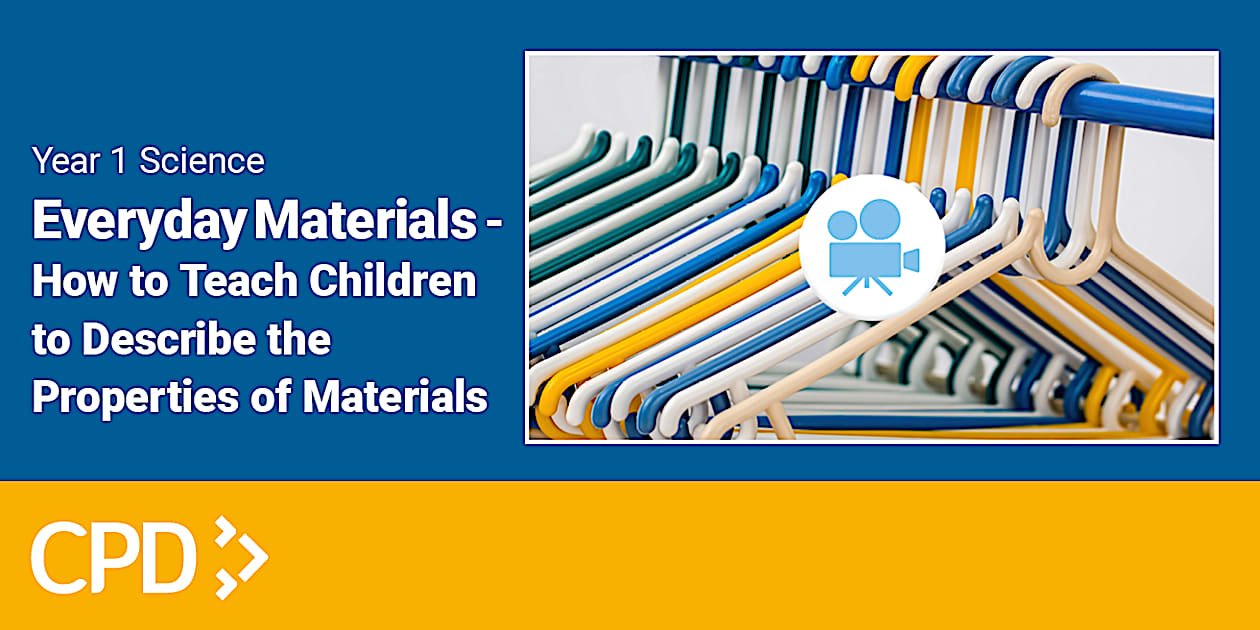 Year 1 Everyday Materials Describe Properties CPD Video