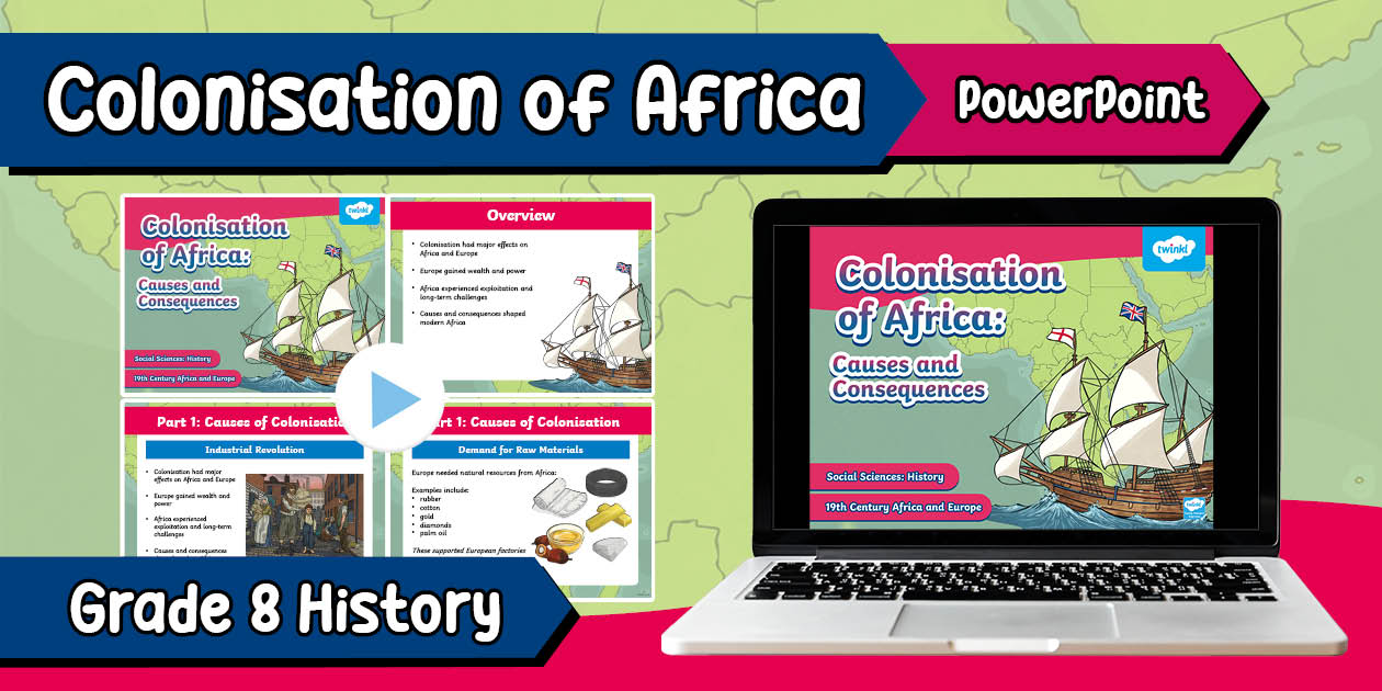 Grade 8 - History - Causes and Consequences of Colonisation