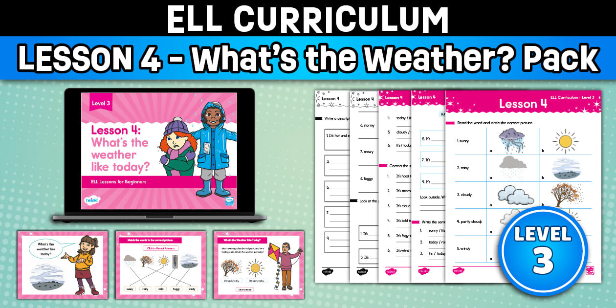ELL Curriculum: Level 3, Lesson 4 What's the Weather? Pack