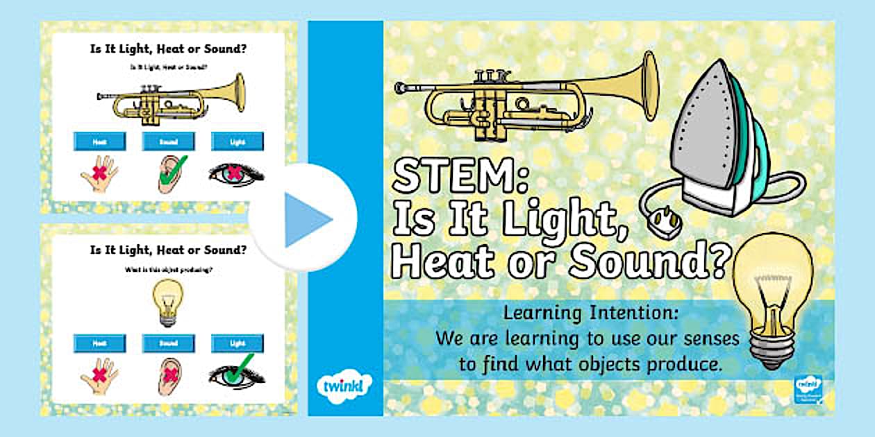STEM Light, Sound, Heat PowerPoint (teacher made) - Twinkl