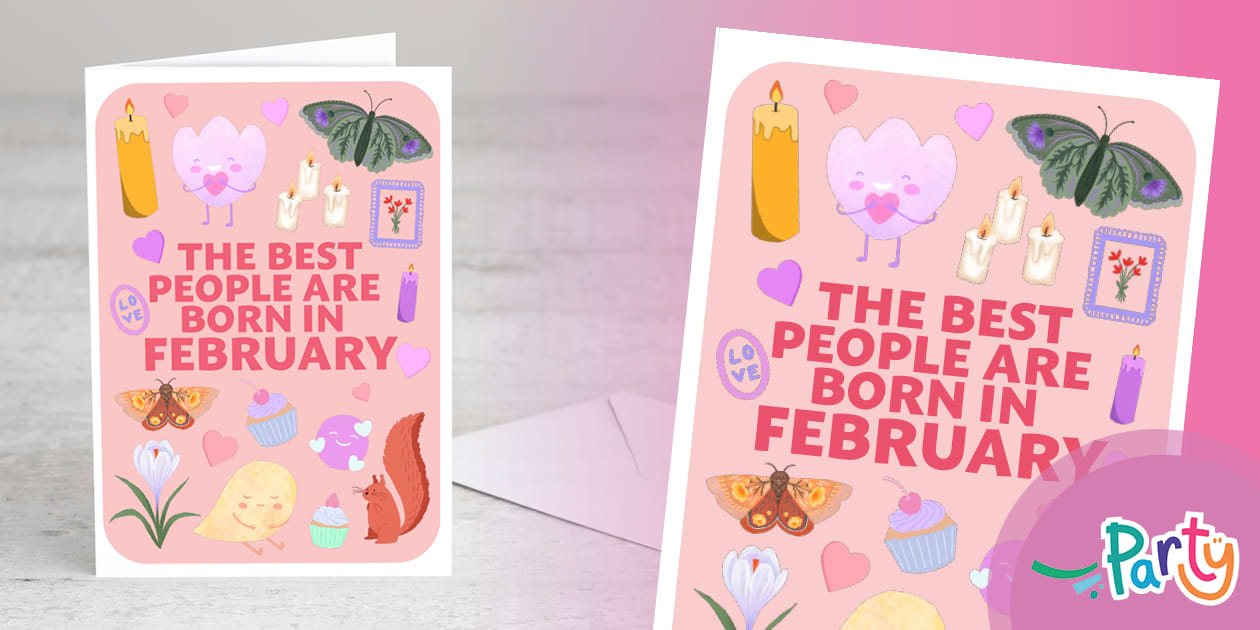 The Best People Are Born in February! Card | Twinkl Party