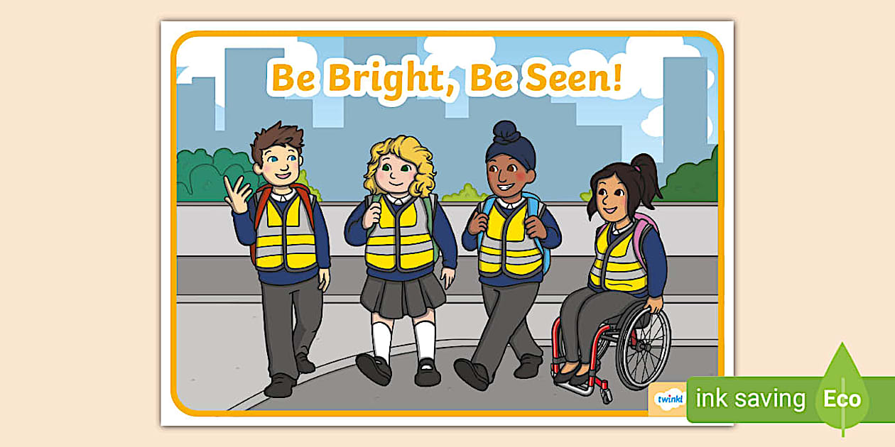 Be Bright, Be Seen! | Road Safety Poster | Twinkl - Twinkl