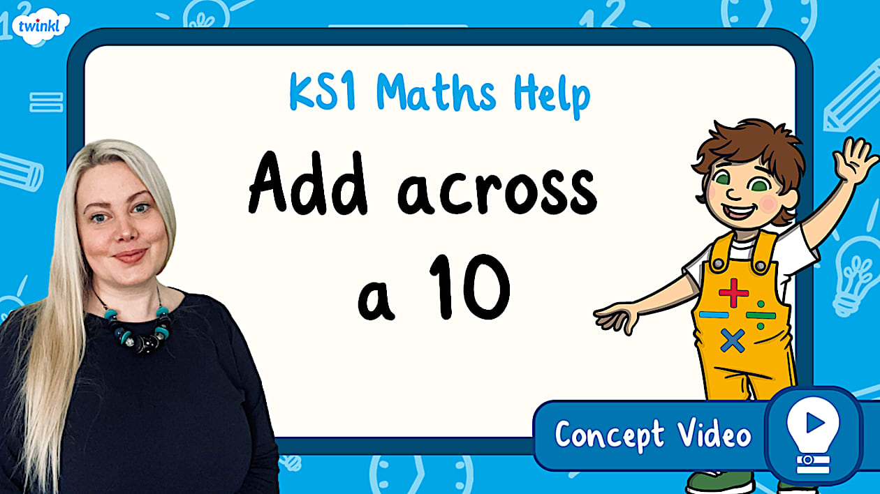 👉 Add across a 10 (Addition and Subtraction) | KS1 Maths Concept Video
