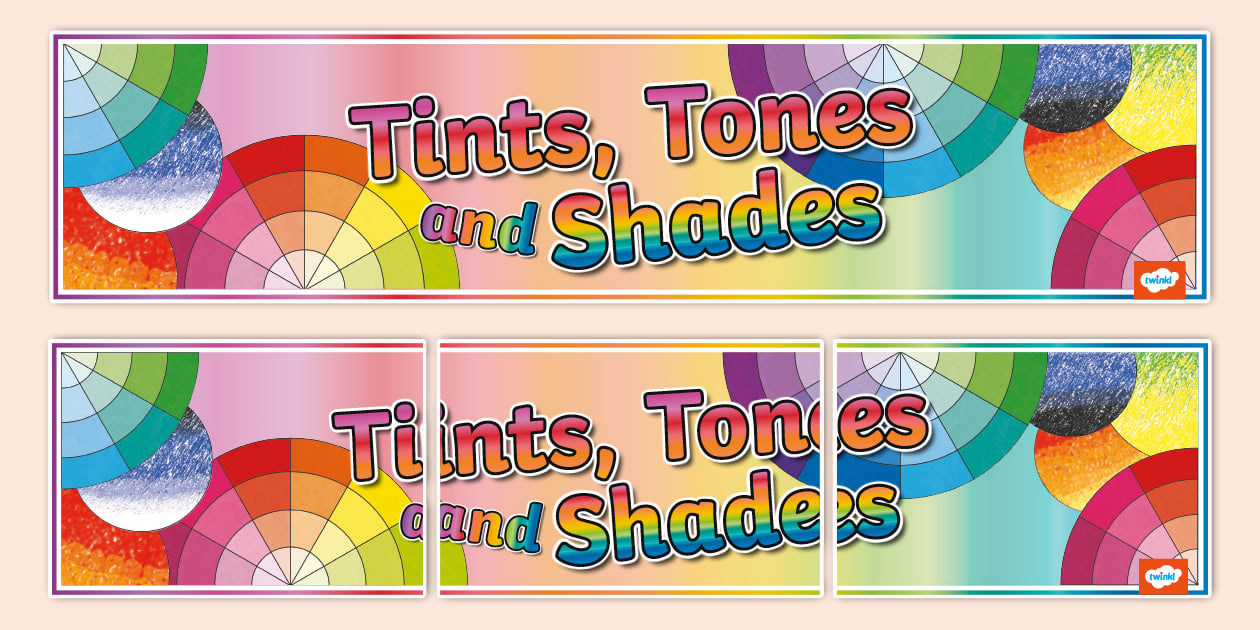 Tints, Tones and Shades Display Banner Twinkl - Twinkl