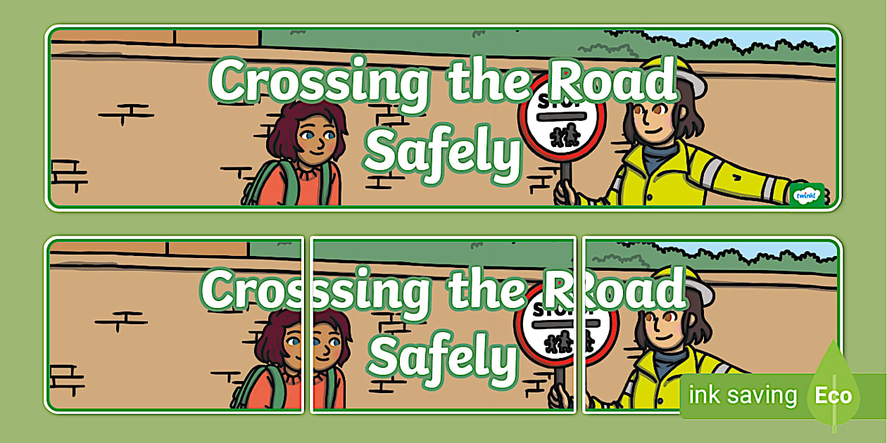 All About Crossing the Road Safely Display Banner - Twinkl