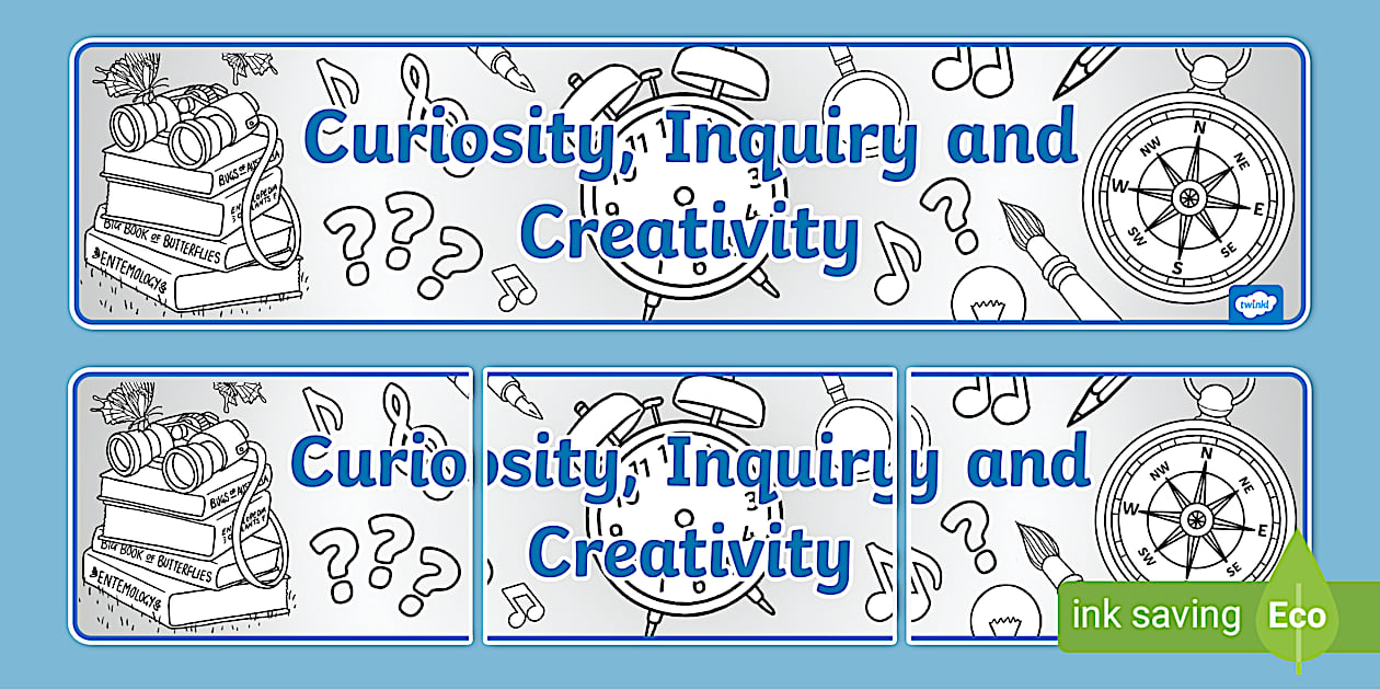 Curiosity, Creativity and Inquiry Display Banner | Twinkl