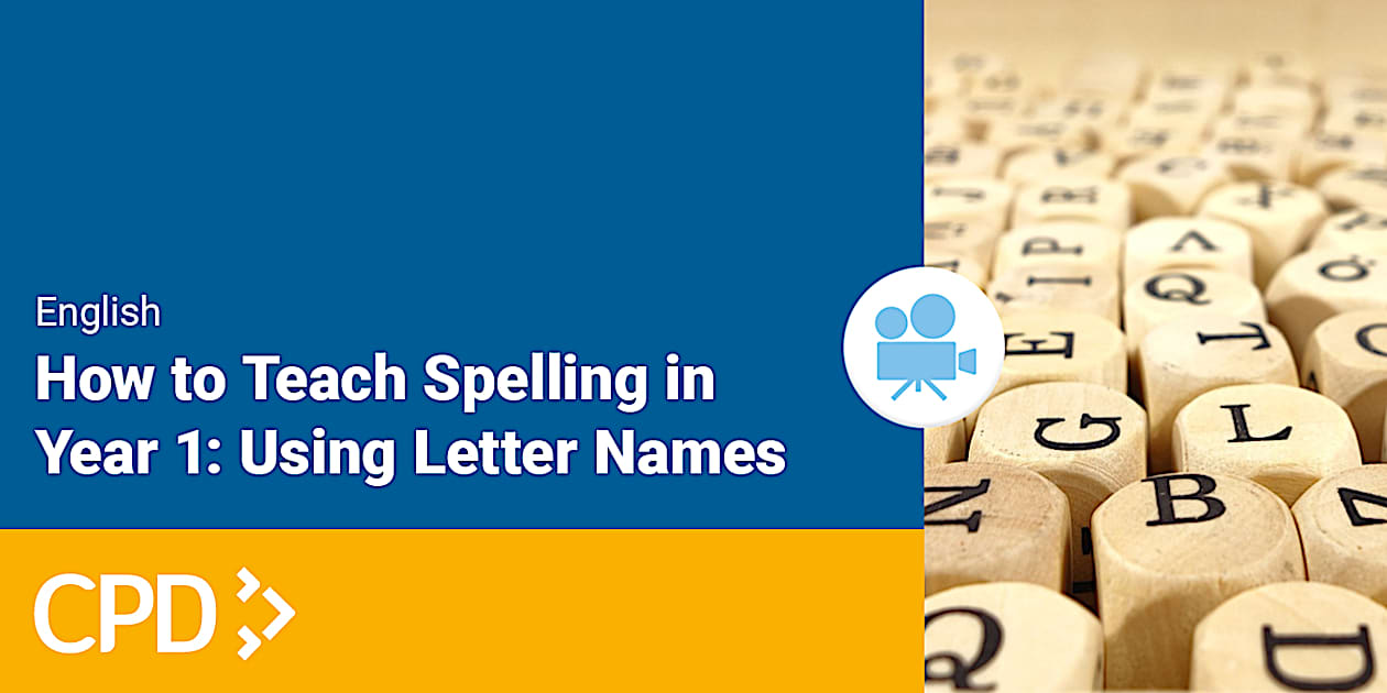 How to Teach Spelling in Year 1 Using Letter Names CPD Video