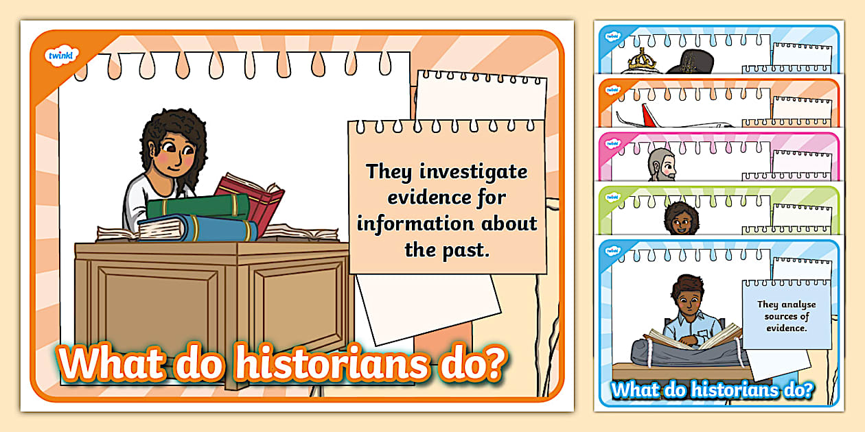 What Do Historians Do? Posters - Twinkl - KS1 (teacher made)