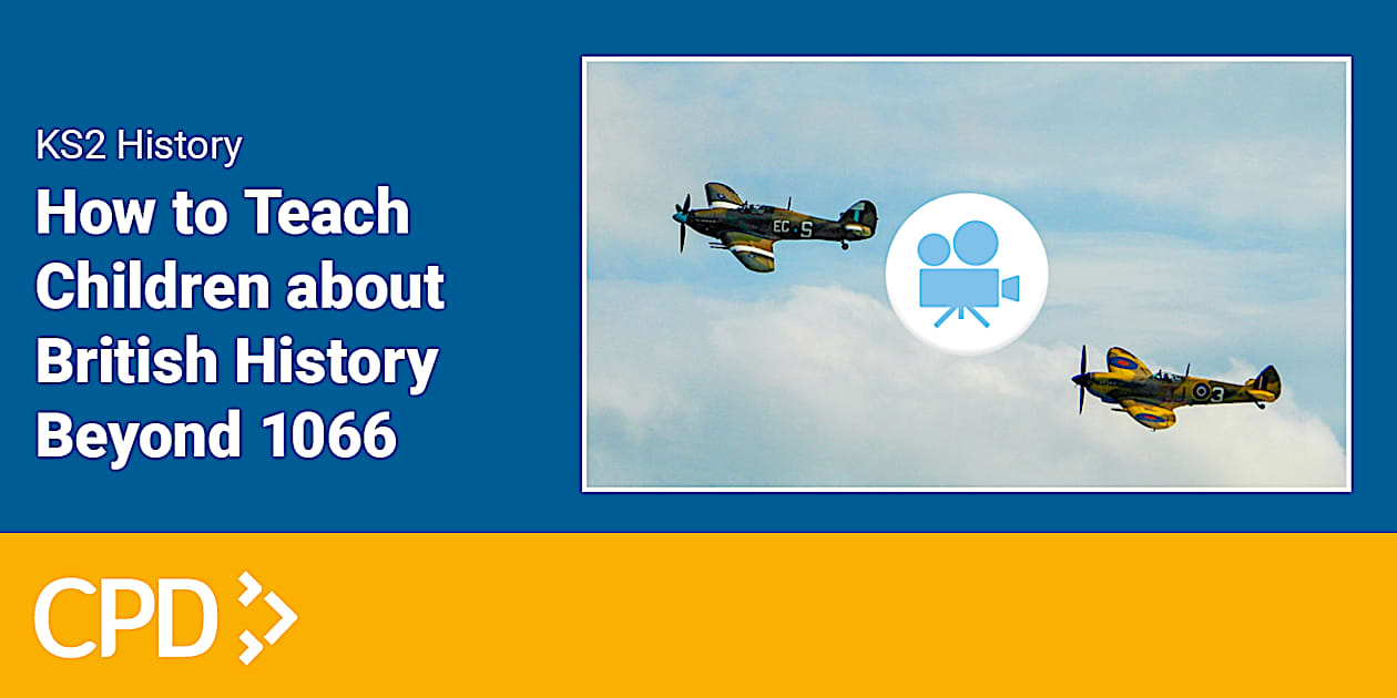 How to Teach KS2 Children about British History Beyond 1066 Video CPD