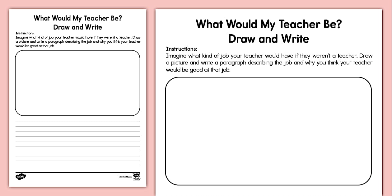 What Would My Teacher Be? Draw and Write Worksheet - Twinkl